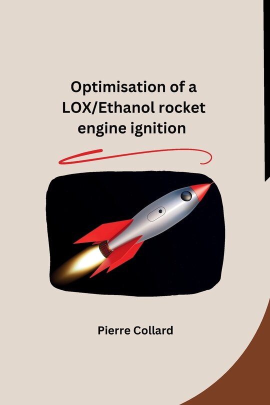 Optimisation Of A Lox/ethanol Rocket Engine Ignition Book By Pierre ...