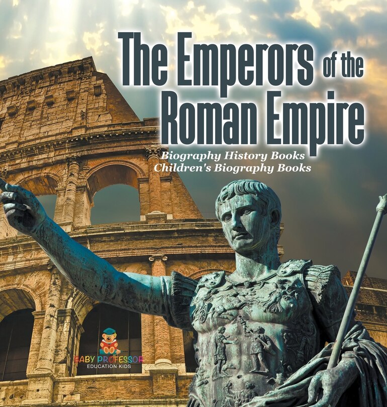 The Emperors Of The Roman Empire - Biography History Books Children's ...