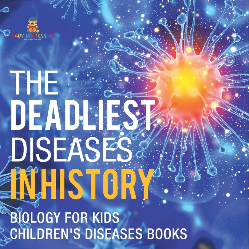 The Deadliest Diseases In History - Biology For Kids Children's Biology ...
