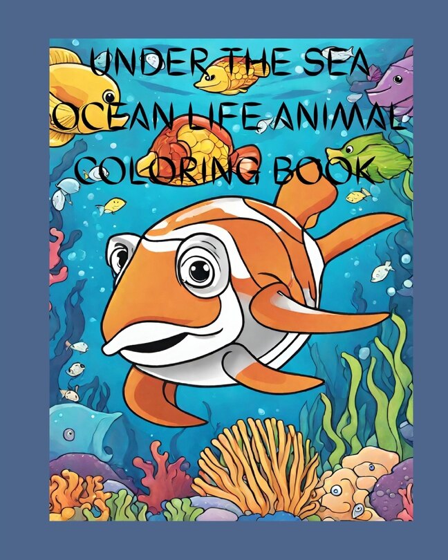 Under The Sea Ocean Life Animal Coloring Book: sea creatures dinosaur ...