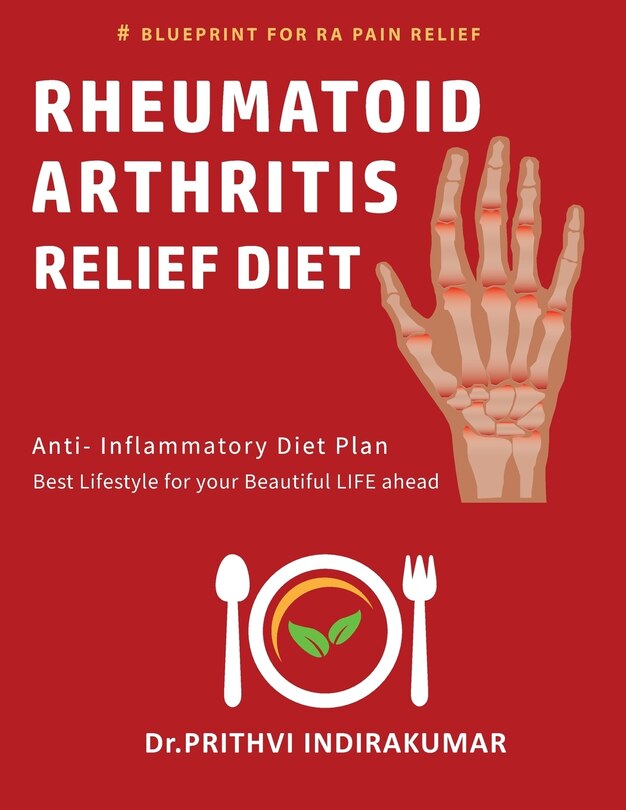 Rheumatoid Arthritis Relief Diet: Anti Inflammatory Diet | Indigo