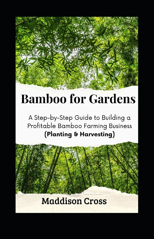 Bamboo for Gardens: A Step-by-Step Guide to Building a Profitable ...