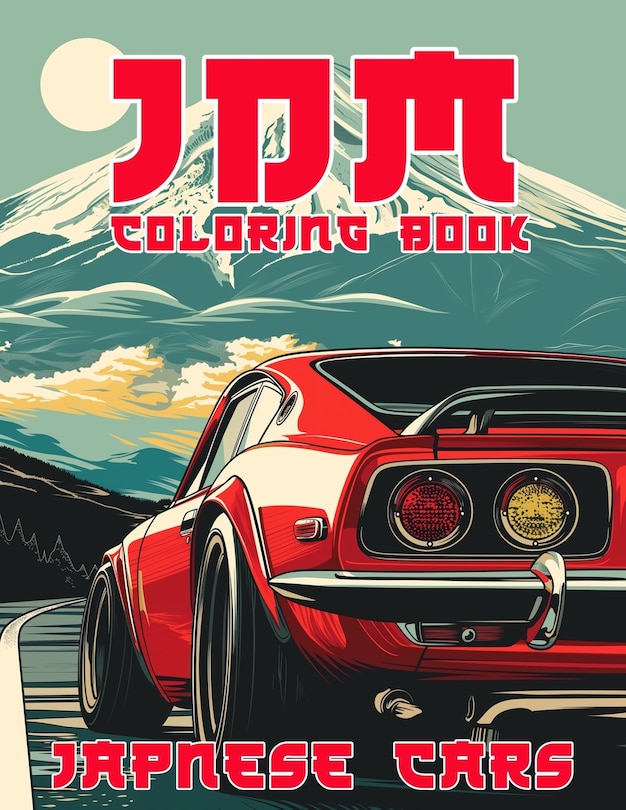 Jdm Coloring Book: Over 50 Designs Of Japanese Model Cars For Stress ...