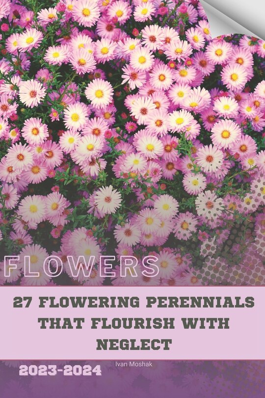 27 Flowering Perennials that Flourish with Neglect: Become flowers ...