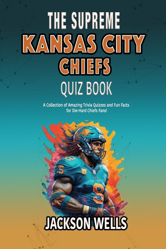 Kansas City Chiefs: The supreme quiz and trivia book on your favorite ...