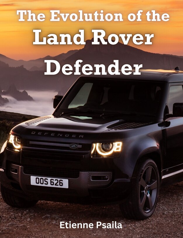 The Evolution of the Land Rover Defender | Indigo