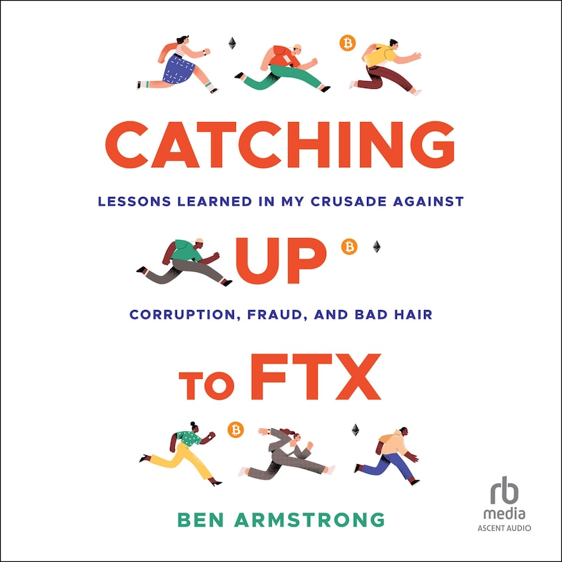 Catching Up to FTX: Lessons Learned in My Crusade Against Corruption ... Catching Up to FTX: Lessons Learned in My Crusade Against Corruption ...