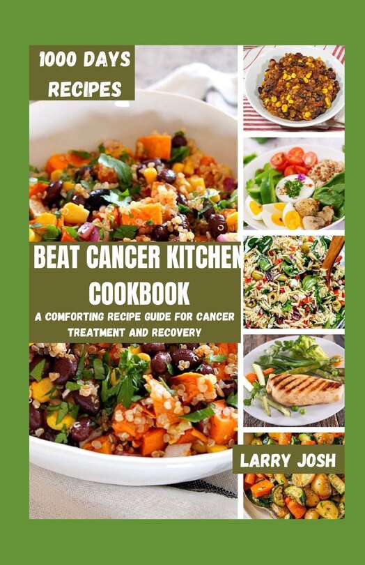 Beat Cancer Kitchen Cookbook: A Comforting Recipe Guide for Cancer ...