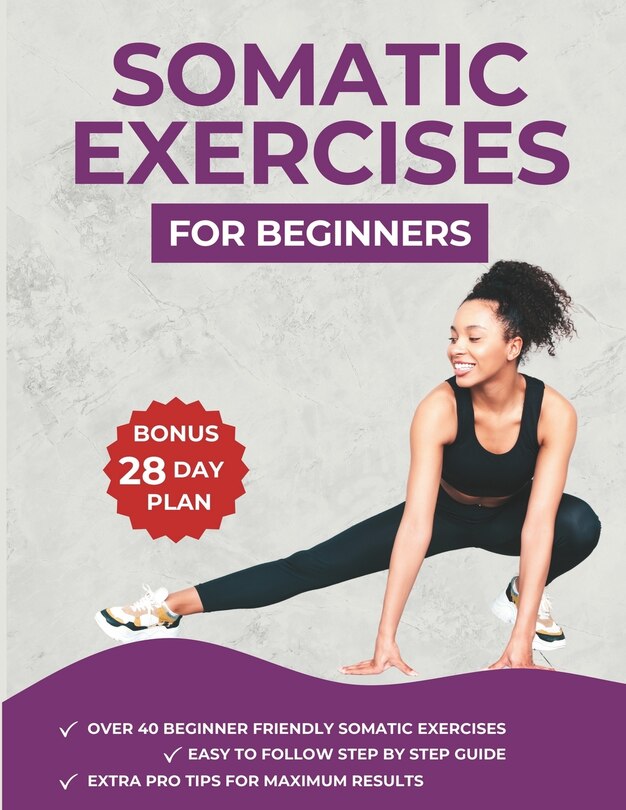 Somatic Exercises For Beginners The Ultimate Beginners Guide To Personalized Well Being 