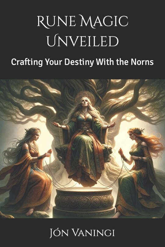Rune Magic Unveiled: Crafting Your Destiny With the Norns | Indigo