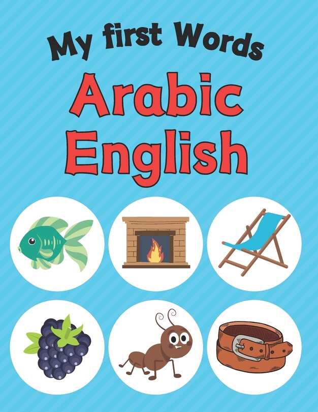 My First Arabic-english Words: Bilingual 168 Words Picture Dictionary ...