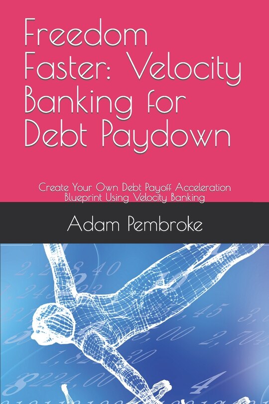 Freedom Faster: Velocity Banking For Debt Paydown: Create Your Own Debt ...