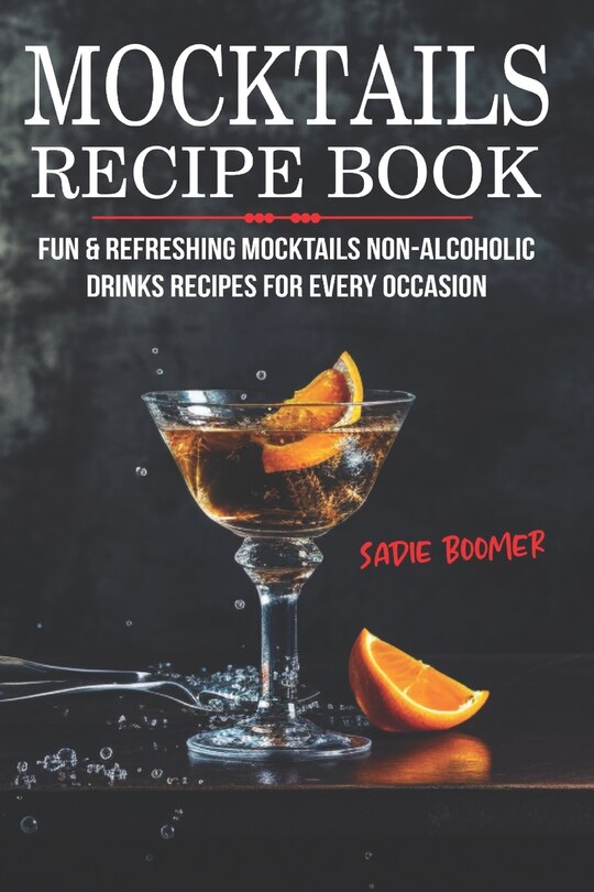 Mocktails Recipe Book: Fun & Refreshing Mocktails Non-alcoholic Drinks Recipes For Every ...