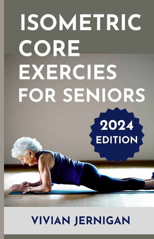 Isometric Core Exercises for Seniors: A Comprehensive Guide to ...