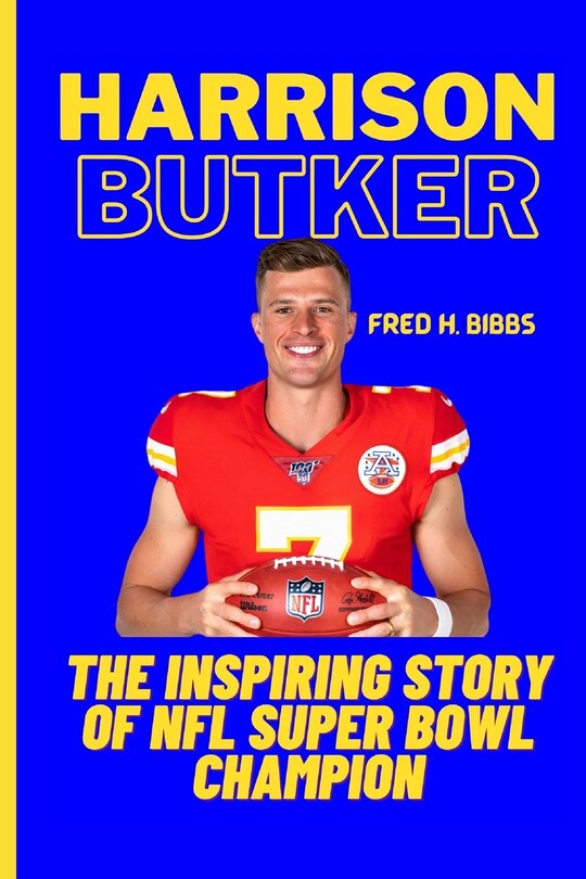 Harrison Butker: The Inspiring Story Of NFL Super Bowl Champion | Indigo