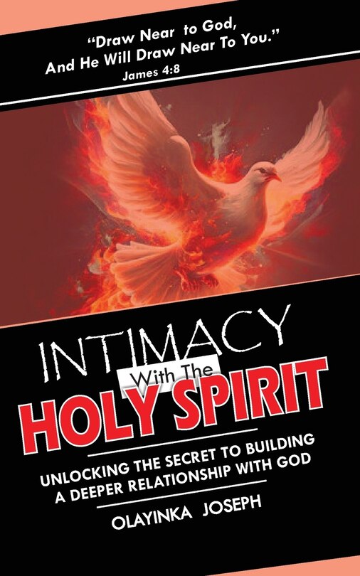 Intimacy with the Holy Spirit: A STEP BY STEP GUIDE TO BECOMING A ...