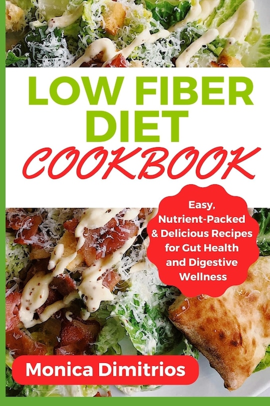 Low Fiber Diet Cookbook: Easy, Nutrient-packed & Delicious Recipes For ...