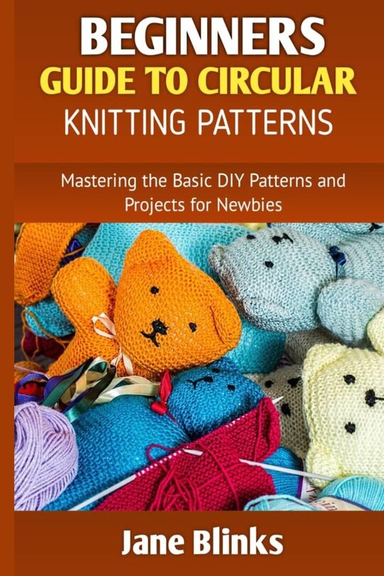 Beginners Guide to Circular Knitting Pattern: Mastering the Basic DIY ...