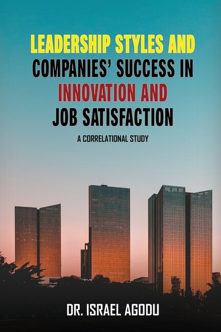 Leadership Styles and Companies' Success in Innovation and Job ...