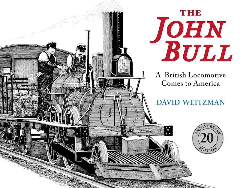 The John Bull: A British Locomotive Comes To America Book By David ...