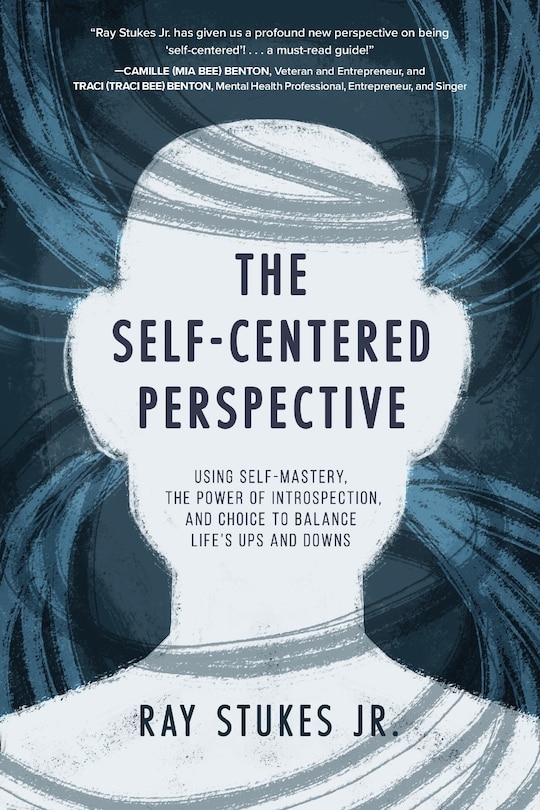 The Self-centered Perspective: Using Self-mastery, The Power Of ...
