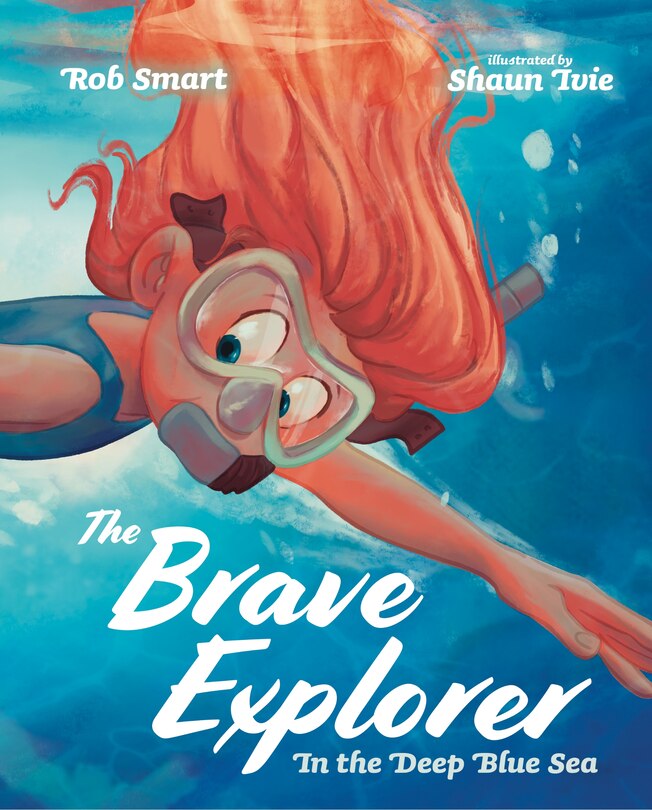 The Brave Explorer: In The Deep Blue Sea Book By Rob Smart, ('tc') | Indigo