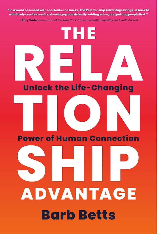 The Relationship Advantage: Unlock The Life-changing Power Of Human ...