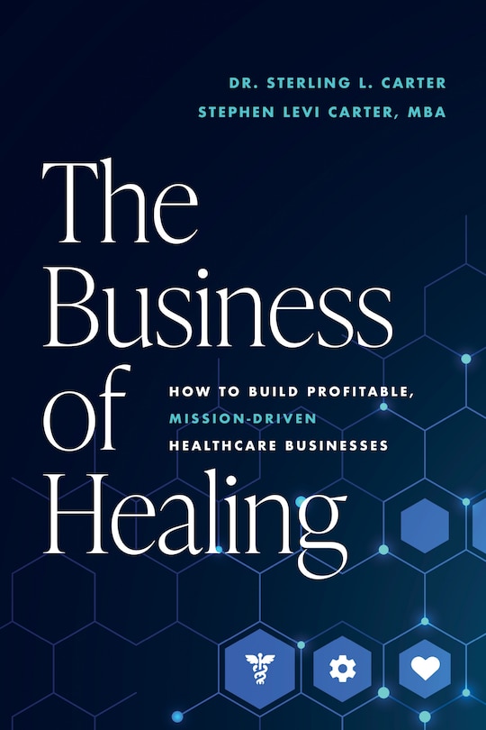 The Business Of Healing: How To Built Profitable, Mission-driven ...