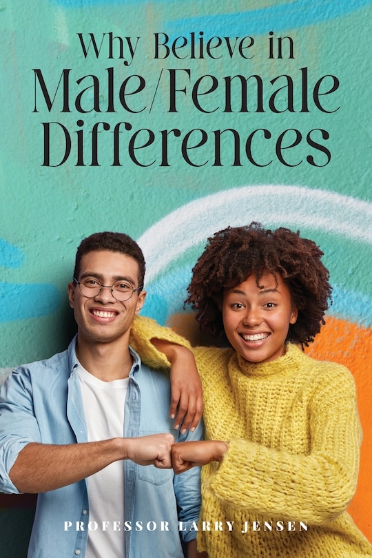 Why Believe In Male/female Differences Book By Larry Jensen, ('tp ...
