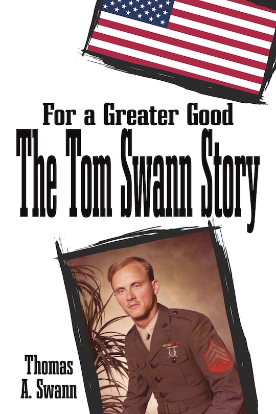 For A Greater Good: The Tom Swann Story Book By Thomas A Swann, ('tp ...