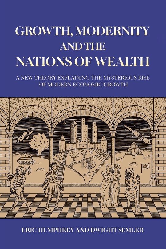 Growth, Modernity And The Nations Of Wealth Book By Eric Humphrey, ('tp ...