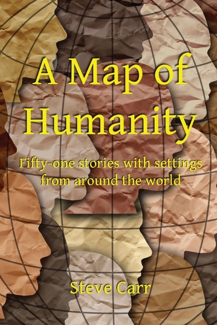 A Map Of Humanity: Fifty-one Stories With Settings Around The World ...