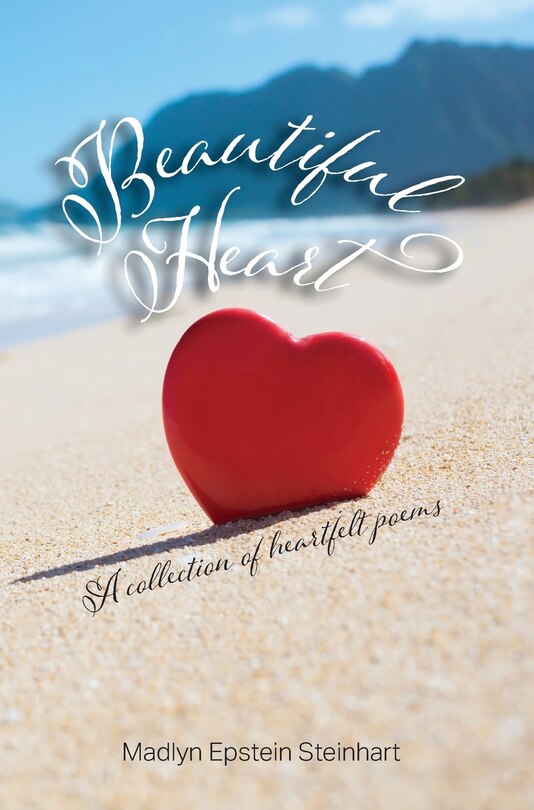 Beautiful Heart: A Collection Of Heartfelt Poems Book By Madlyn Epstein ...