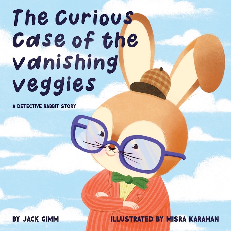 The Curious Case of the Vanishing Veggies: A Detective Rabbit Story ...