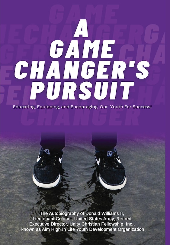 A Game Changer Pursuit: The Autobiography Of Donald Williams, Ii ...