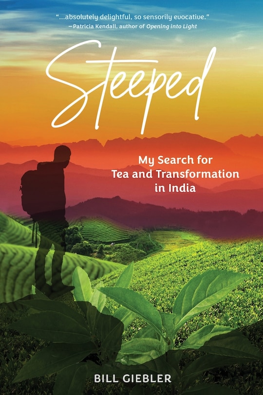 Steeped: My Search For Tea And Transformation In India Book By Giebler ...
