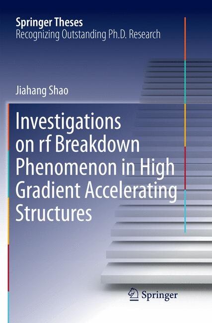 Investigations On Rf Breakdown Phenomenon In High Gradient Accelerating Structures | Indigo