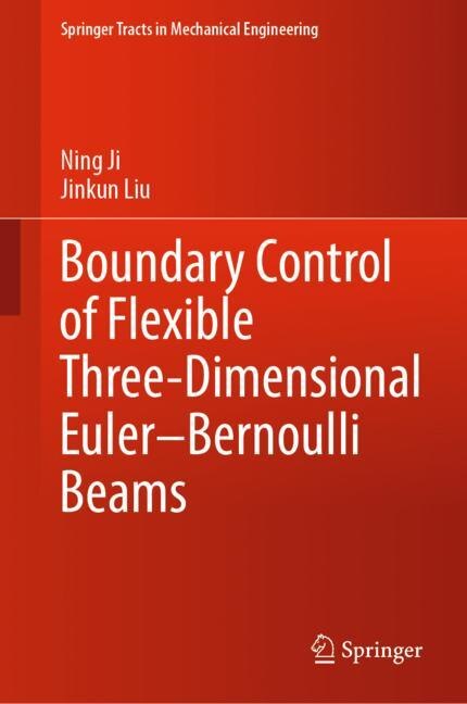 Boundary Control Of Flexible Three Dimensional Euler Bernoulli Beams Indigo