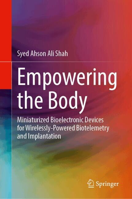 Empowering The Body: Miniaturized Bioelectronic Devices For Wirelessly ...