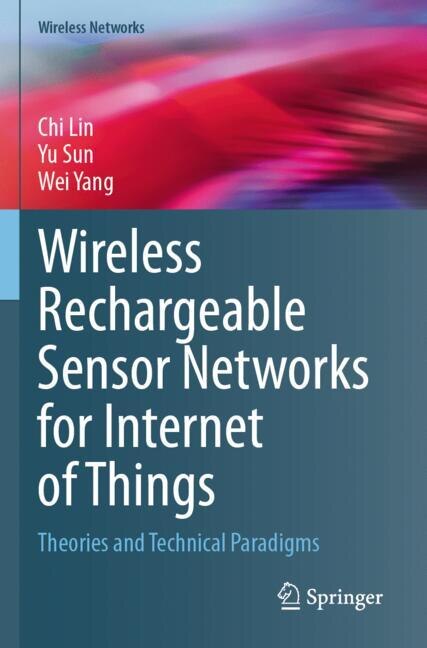 Wireless Rechargeable Sensor Networks For Internet Of Things: Theories ...