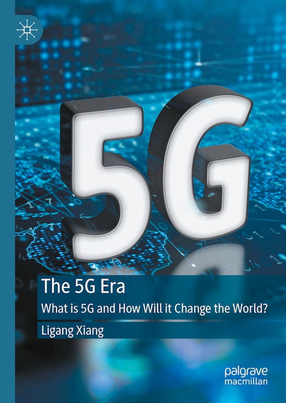 The 5g Era: What Is 5g And How Will It Change The World? Book By Ligang ...