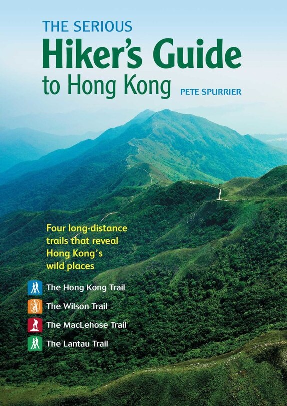 The Serious Hiker's Guide To Hong Kong: Four Long-distance Trails That ...