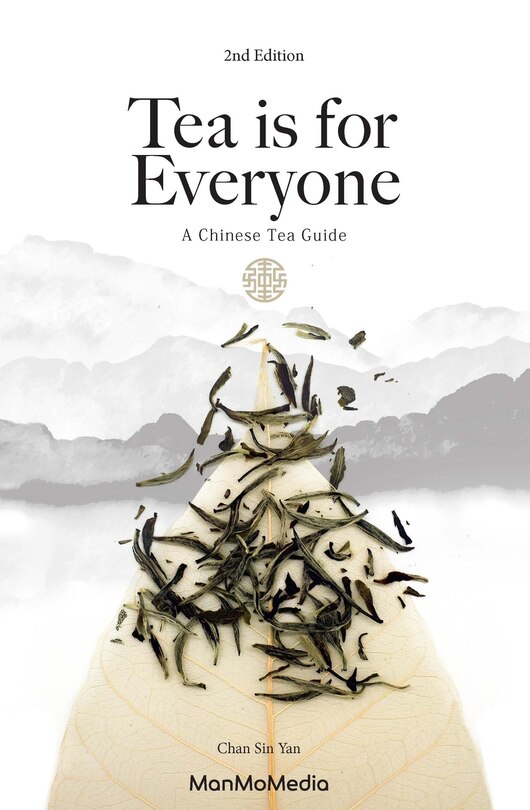 Tea Is For Everyone: A Chinese Tea Guide Book By Sin Yan Chan, ('tc ...